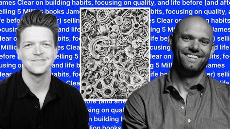 James Clear On How To Build Great Systems That Build Habits Youtube