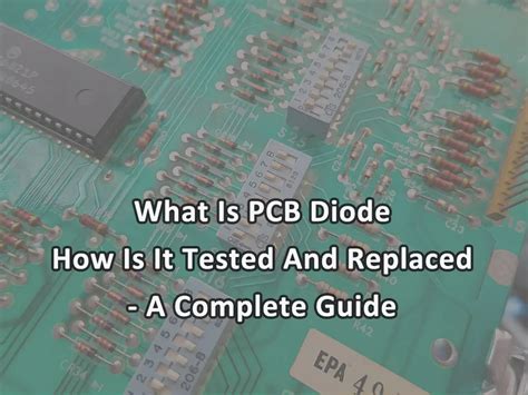 What Is Pcb Diode And How Is It Tested And Replaced A Complete Guide Ibe Electronics