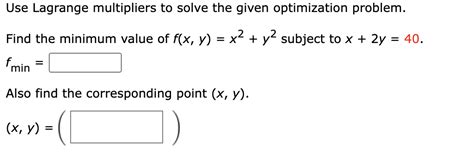 solved use lagrange multipliers to solve the given