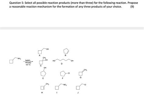 SOLVED: Question 5: Select all possible reaction products (more than three) for the following ...
