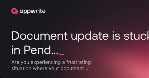 Document Update Is Stuck In Pending Threads Appwrite