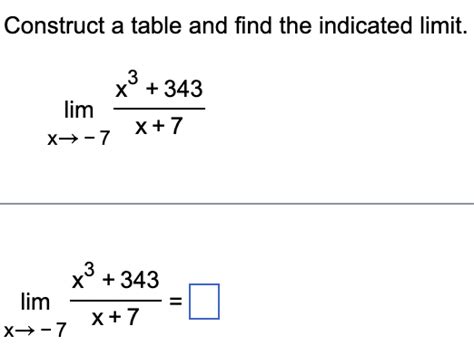 solved construct a table and find the indicated limit