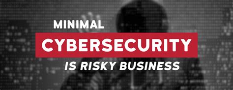 Minimal Cyber Security Is Risky Business Kme