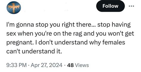 “stop having sex when you re on the rag” r nothowgirlswork