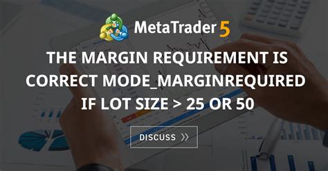 The Margin Requirement Is Correct Modemarginrequired If Lot Size 25