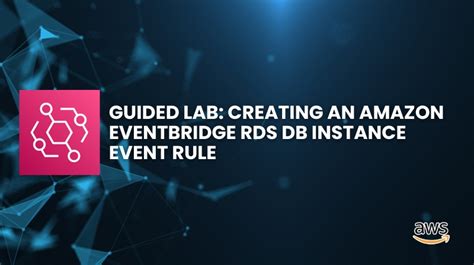 guided lab creating an amazon eventbridge rds db instance event rule