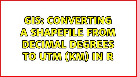Gis Converting A Shapefile From Decimal Degrees To Utm Km In R 2 Solutions Youtube