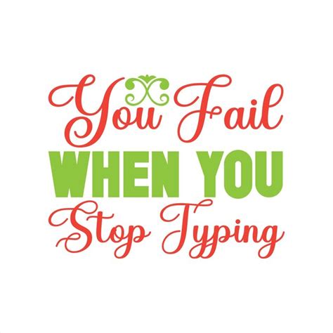 Premium Vector A Poster That Says You Fail When You Stop Typing