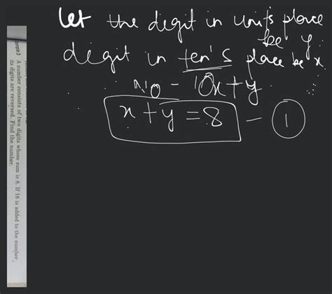 Zample3 A Number Consists Of Two Digits Whose Sum Is 8 If 18 Is Added