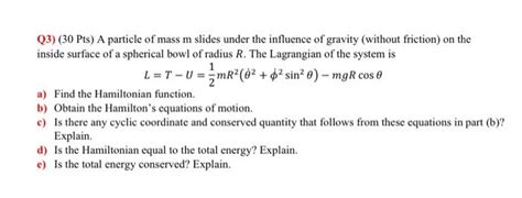 Solved Q Pts A Particle Of Mass M Slides Under The Chegg