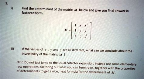 Solved Find The Determinant Of The Matrix M Below And Give You Final Answer In Factored Form If