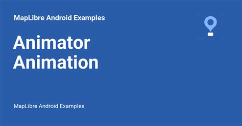 Animator Animation Maplibre Android Examples