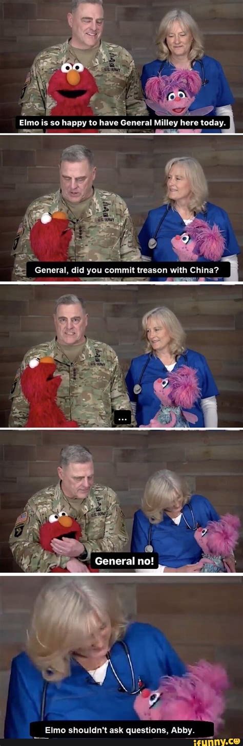 Elmo Ts So Happy To Have General Milley Here Today Ag General Did You