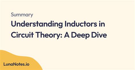 Understanding Inductors In Circuit Theory A Deep Dive Video Summary By Lunanotes