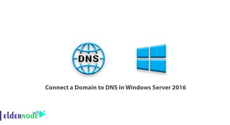 How To Connect A Domain To DNS In Windows Server 2016 Window VPS