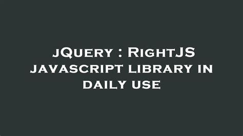 Jquery Rightjs Javascript Library In Daily Use Youtube