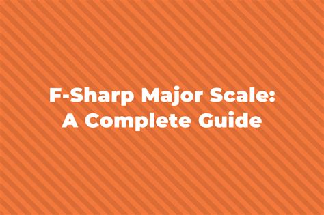 F Sharp Major Scale A Complete Guide