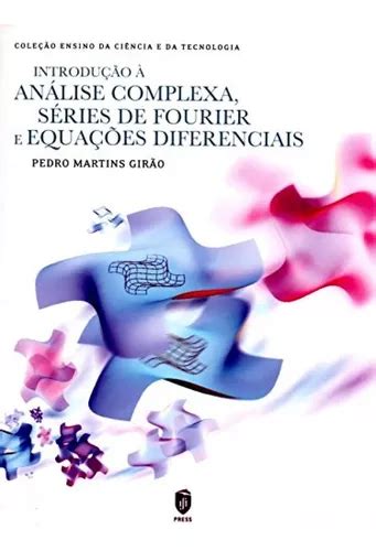 Livro Fisico Introduçao Á Análise Complexa Séries De Fourier E Equaçoes Diferenciais