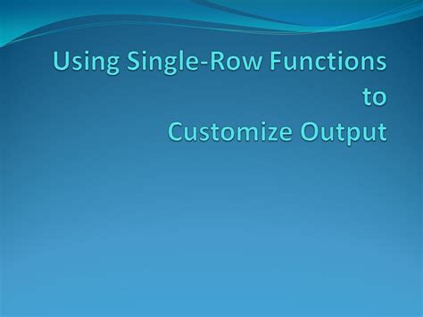 Using Single Row Functions To Customize Output Ppt Video Online Download
