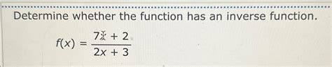 Solved Determine Whether The Function Has An Inverse