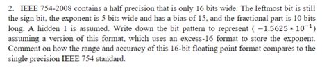 Solved Ieee 754 2008 ﻿contains A Half Precision That Is Only