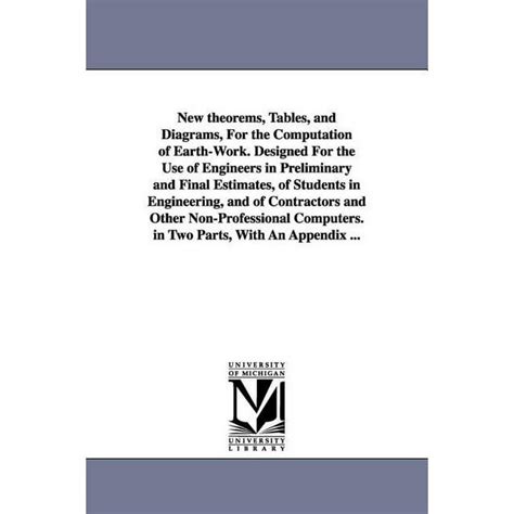 New Theorems Tables And Diagrams For The Computation Of Earth Work Designed For The Use Of
