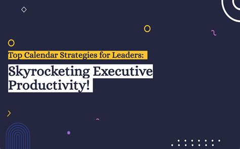 Top Calendar Strategies For Leaders Skyrocketing Executive Productivity Kevlex Academy