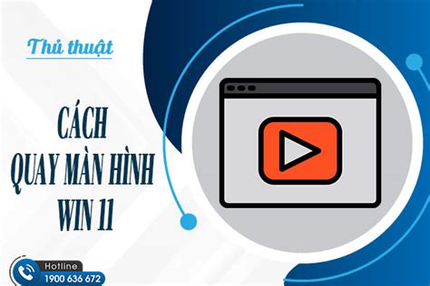 Cách Quay Màn Hình Win 11 Hướng Dẫn Chi Tiết Và Dễ Hiểu Cho Người Dùng