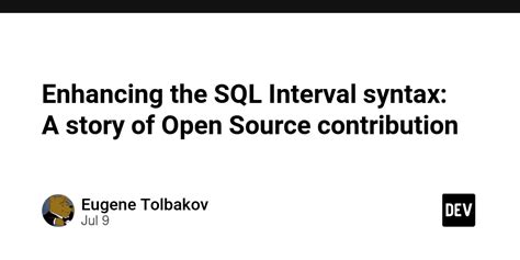 Enhancing The Sql Interval Syntax A Story Of Open Source Contribution