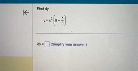 Solved Find Dy Y X3 8−3x Dy Simplify Your Answer