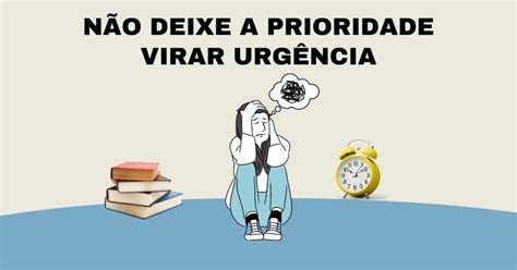 Não Deixe A Prioridade Virar Urgência Proposito Maior