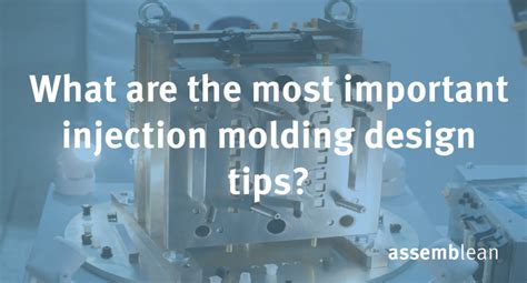What Are The Most Important Injection Molding Design Tips Assemblean