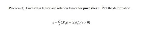 Solved Problem 3 Find Strain Tensor And Rotation Tensor For