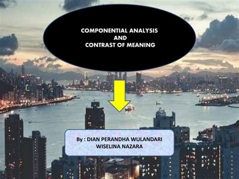 Componential Analysis And Contrast Of Meaning Pptx