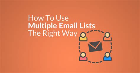 How To Use Multiple Email Lists The Right Way
