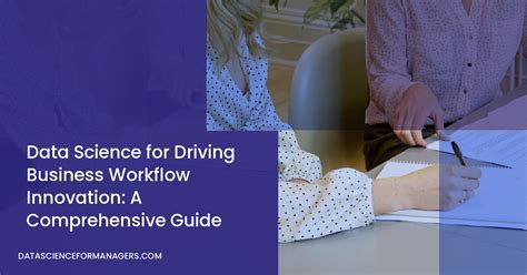 Data Science For Driving Business Workflow Innovation A Comprehensive Guide