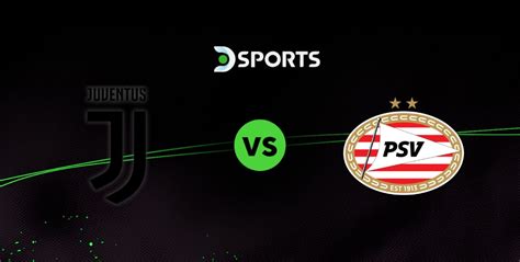 Inicia El Partido Entre Juventus Y Psv Dsports Fútbol