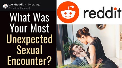 Raskreddit What Was Your Most Unexpected Sexual Encounter Youtube