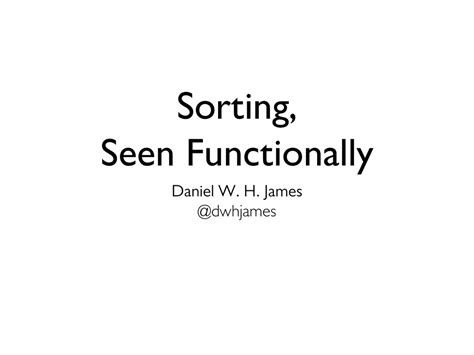 Sorting Seen Functionally Speaker Deck