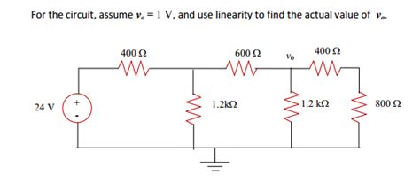solved for the circuit assume v0 1 v and use linearity