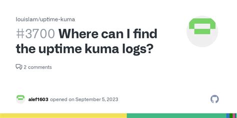 Where Can I Find The Uptime Kuma Logs · Issue 3700 · Louislamuptime