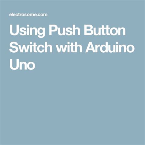 Using Push Button Switch With Arduino Uno Arduino Pic Microcontroller Switch