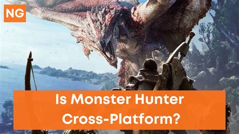Is Monster Hunter World Cross Platform In 2023 PS4 PS5 PC Xbox One