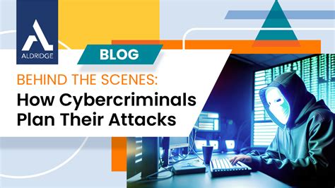 How Cybercriminals Plan Their Attacks Aldridge