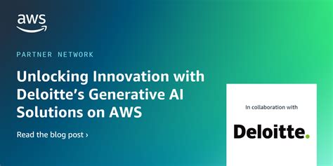 Unlocking Innovation A Closer Look At Deloittes Generative Ai Solutions On Aws With Amazon