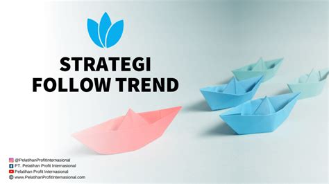 Strategi Follow Trend Pt Pelatihan Profit Internasional