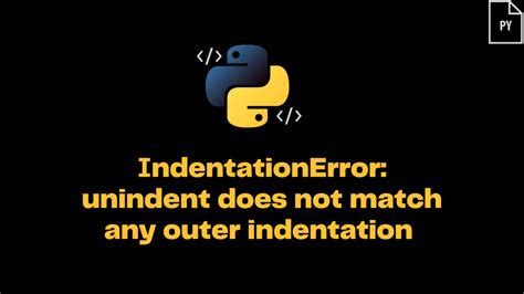 Python Indentationerror Unindent Does Not Match Any Outer Indentation Level Solution Itsmycode