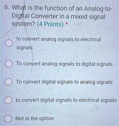 Solved 6 What Is The Function Of An Analog To Digital Converter In A Mixed Signal System 4