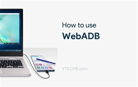 how to use webadb to control your smartphone using browser