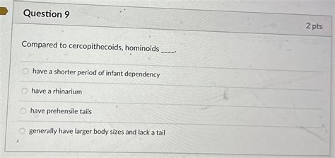 Solved Question 92 ﻿ptscompared To Cercopithecoids
